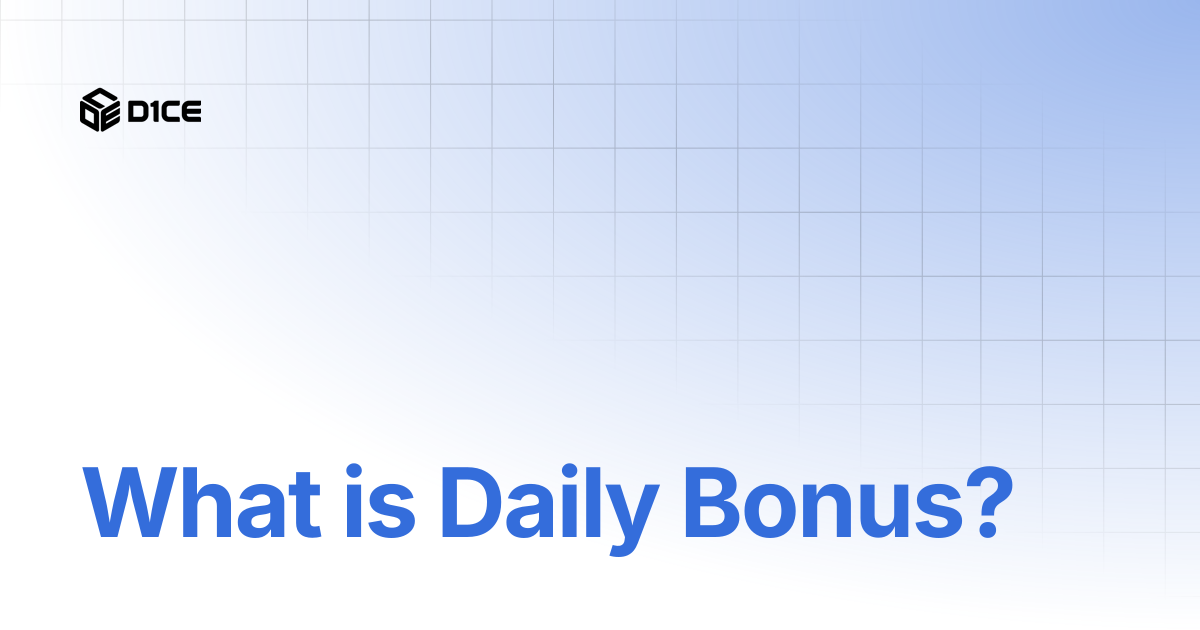 What is Daily Bonus? | Blog - EN | D1CE